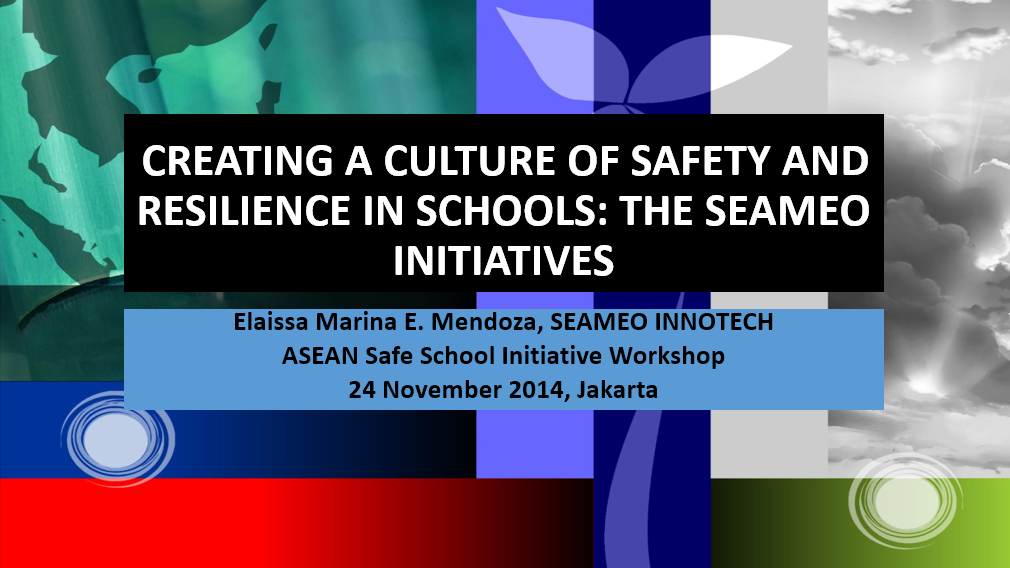 Creating A Culture of Safety and Resilience in Schools: the SEAMEO ...