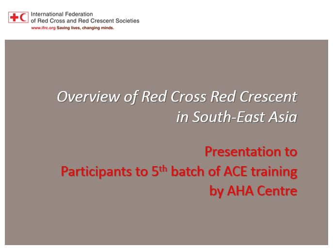 Overview of Red Cross Red Crescent in Southeast Asia | ACE Programme | 20-24 August 2018 ...